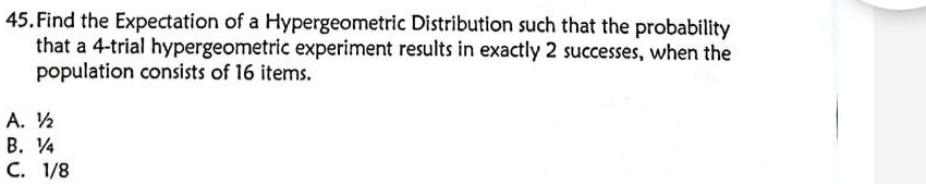 SOLVED: Find the Expectation of a Hypergeometric Distribution such that ...