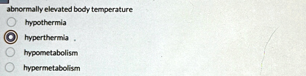 abnormally elevated body temperature ? hypothermia ? hyperthermia ...