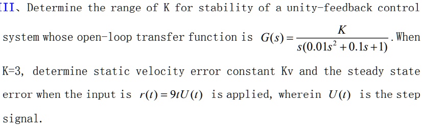 SOLVED: II, Determine the range of K for stability of a unitv-feedback ...
