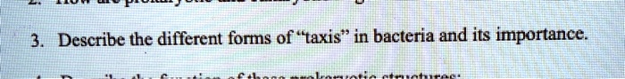 SOLVED: Describe the different forms of "taxis" in bacteria and its ...