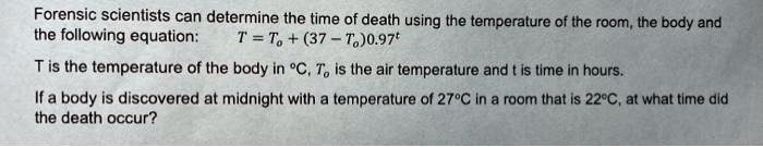 [GET ANSWER] forensic scientists can determine the time of death using ...