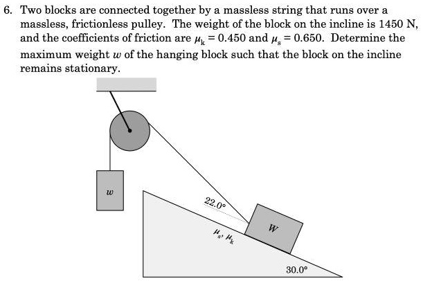 SOLVED: Two blocks are connected together by a massless string that runs over a massless ...