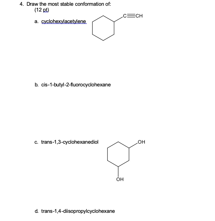 draw the most stable conformation of 12 pt ch cyclohexvlacetylene cis 1 butyl 2 ...