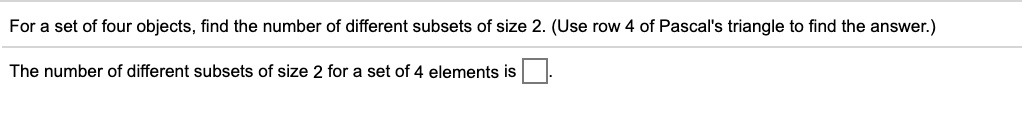 For A Set Of Four Objects Find The Number Of Different Subsets Of Size 2 Use Row 4 Of Pascals
