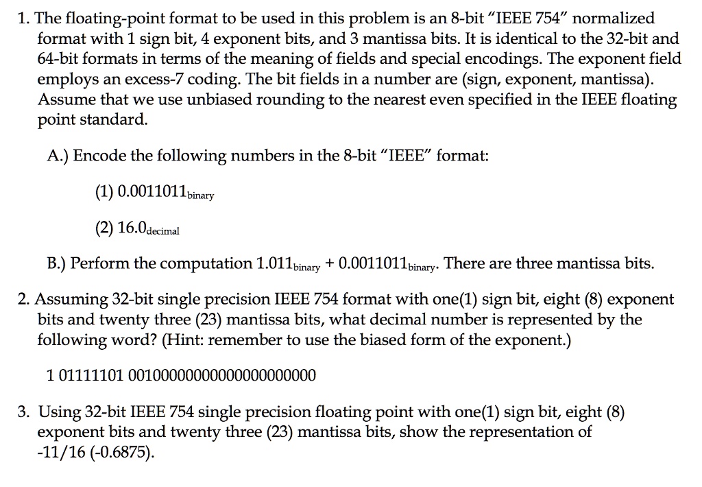 SOLVED: The floating-point format to be used in this problem is an 8 ...