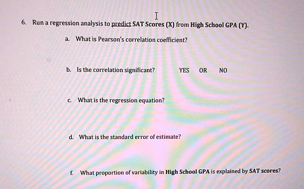 SOLVED: Run a regression analysis to predict SAT Scores (X) from High ...
