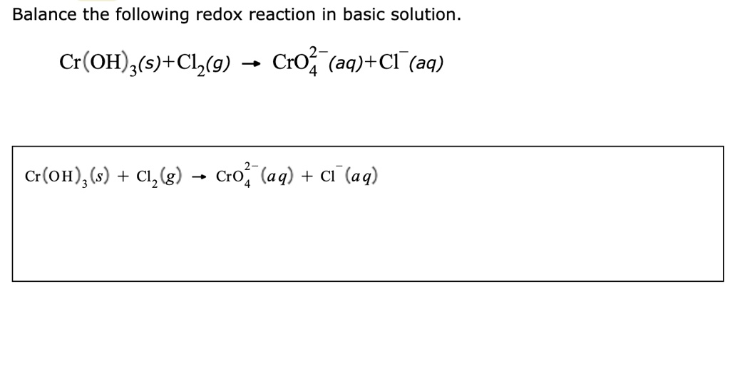 SOLVED: Balance the following redox reaction in basic solution. Cr(OH)3 ...