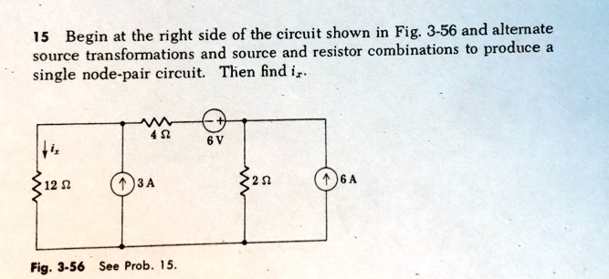 SOLVED: Begin at the right side of the circuit shown in Fig.3-56 and ...