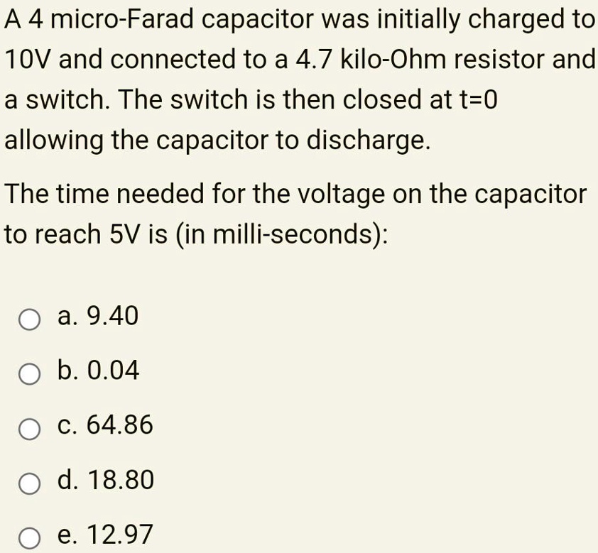 a 4 micro farad capacitor was initially charged to 1ov and connected to ...