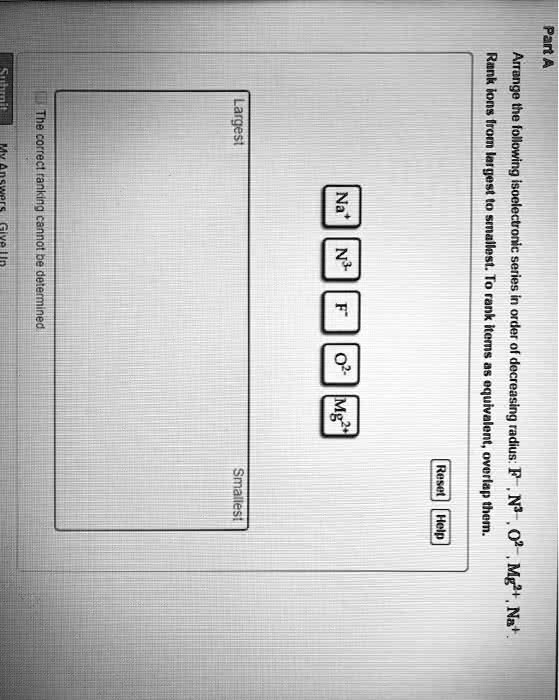 SOLVED: ' Arrange the following isoelectronic series in order of decreasing radius F^-, N^3-, O ...