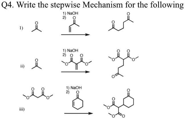 SOLVED: Q4. Write the stepwise Mechanism for the following NaOH NaOH NaOH