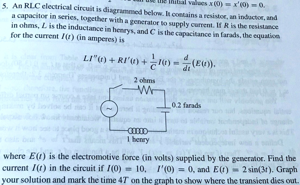 the initial values x (0) = x'(0) = 0. 5. An RLC electrical circuit is ...