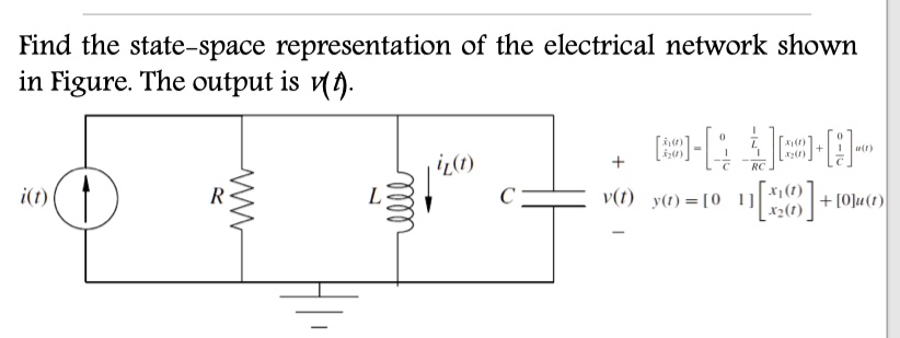 SOLVED: Find the state-space representation. The output is v(t). Find ... SOLVED: Find the state-space representation. The output is v(t). Find ...