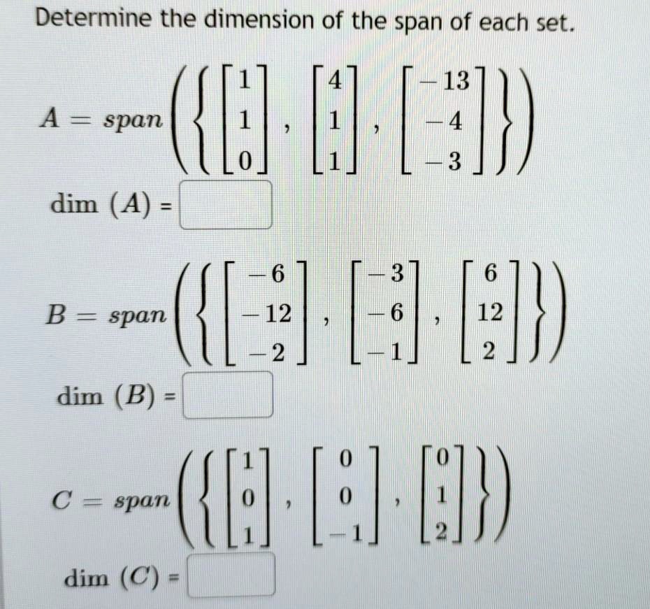 SOLVED: Determine the dimension of the span of each set. 113 54 3 A ...
