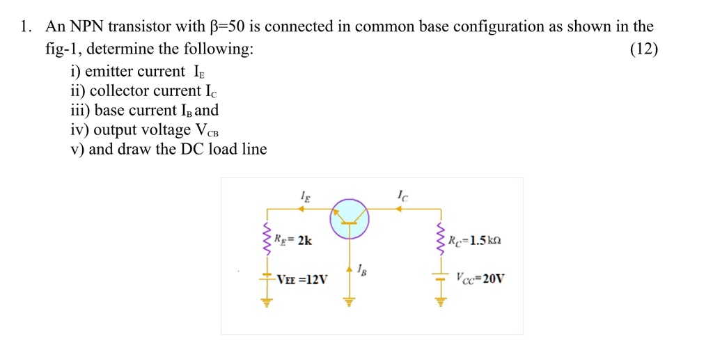 SOLVED: An NPN transistor with Î² = 8-50 is connected in common base configuration as shown in ...