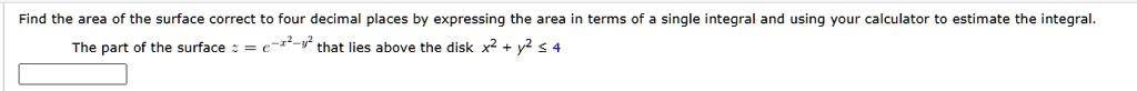 SOLVED:Find the area of the surface correct to four decimal places by ...
