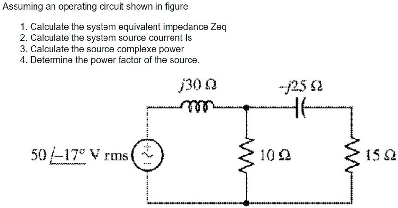 Assuming an operating circuit shown in figure 1. Calculate the system ...