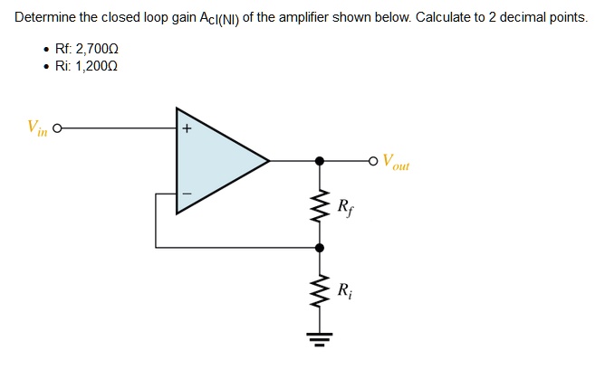 SOLVED: Determine the closed loop gain Acl(NI) of the amplifier shown below. Calculate to 2 ...