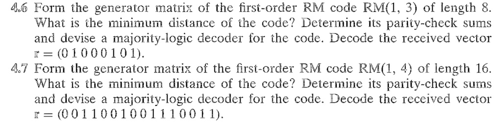 SOLVED: Texts: How can I solve this? 4.6 Form the generator matrix of the first-order RM code RM ...