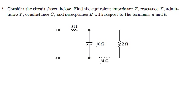 Video Solution Consider The Circuit Shown Below Find The Equivalent Impedance Z Reactance X