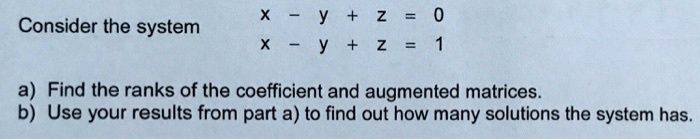 SOLVED: Consider the system a) Find the ranks of the coefficient and ...