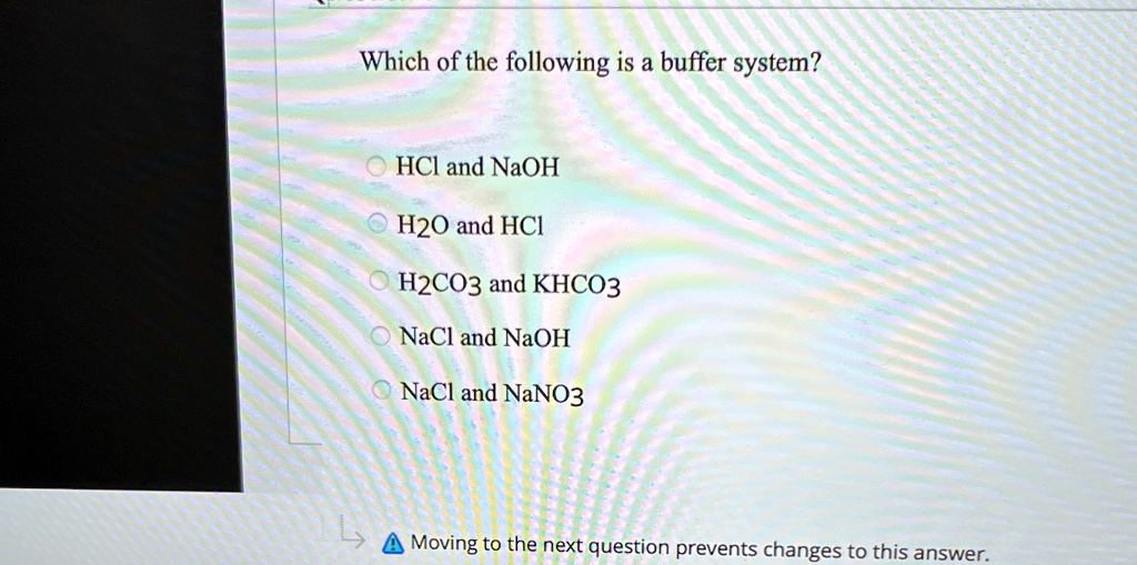which of the following is a buffer system hcl and naoh h2o and hcl h2co3 and khco3 nacl and naoh ...