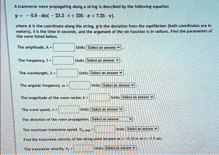 SOLVED: A transverse wave propagating along a string is described by the following equation: 0.8 ...