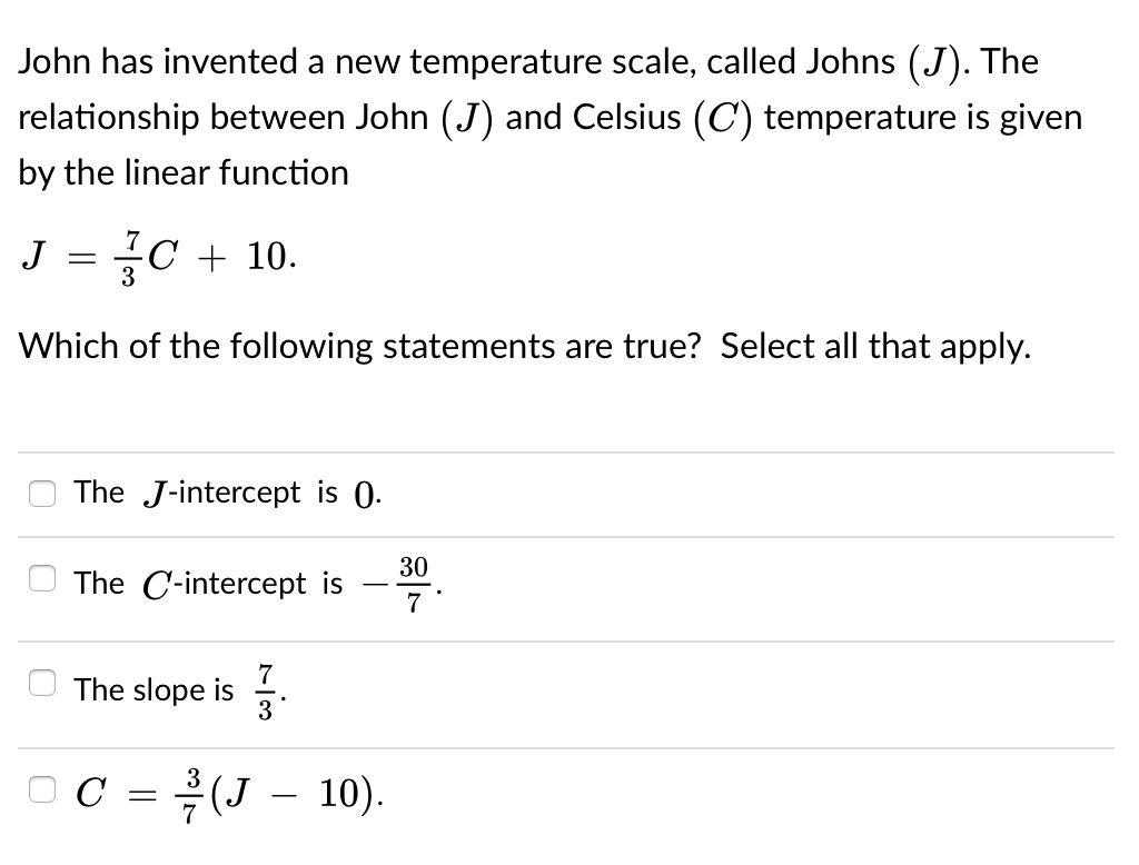 SOLVED: John has invented a new temperature scale called Johns (J). The ...