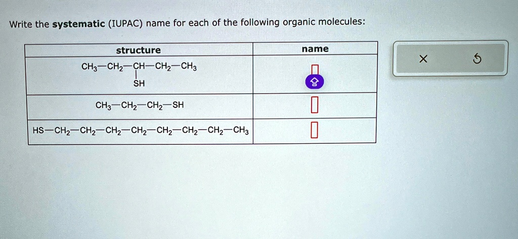 write the systematic iupac name for each of the following organic molecules structure ch3 ch2 ch ...