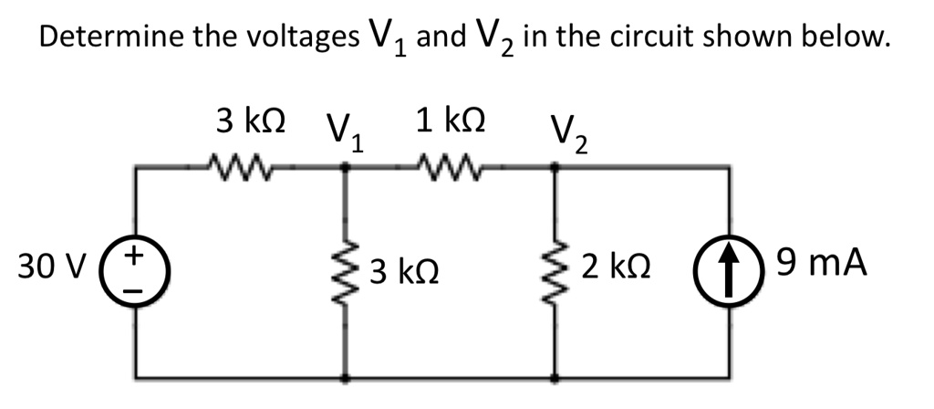 SOLVED: Determine the voltages V, and V, in the circuit shown below 3 kQ V1 1 kQ V2 30V 2 kQ 9 ...