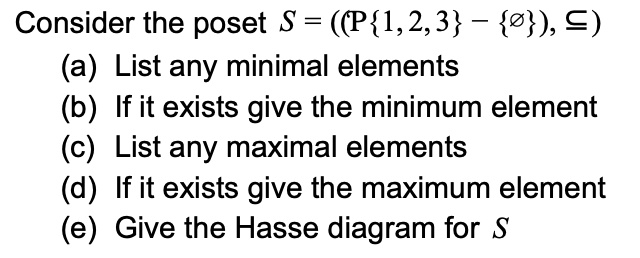Consider The Poset S P123 2 9 A List Any Minimal Elements B If It Exists Give The
