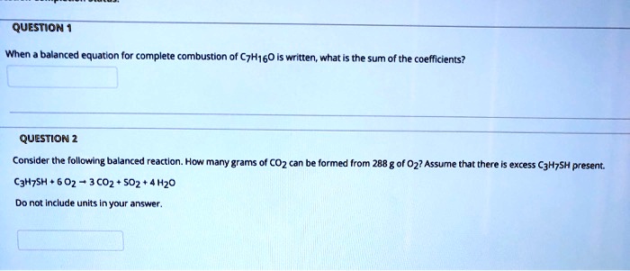 question when balanced equation for complete combustion of c7h16o ...