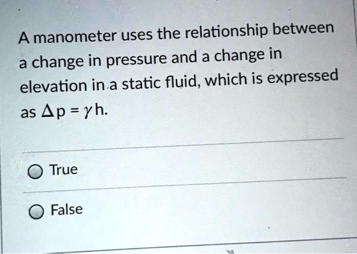 SOLVED: A manometer uses the relationship between a change in pressure and a change in elevation ...