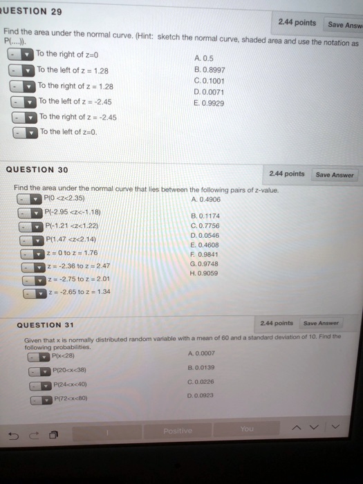 SOLVED: UeSTion 29 2.44 points Save Anshi Find the area under the normal Curve; (Hint: sketch PL ...