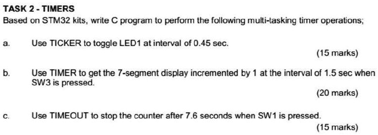 SOLVED: TASK 2 TIMERS Based on STM32 kits, write a C program to perform the following multi ...