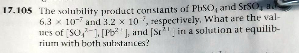 SOLVED: The solubility product constants of PbSO4 and SrSO4 are 6.3 X ...