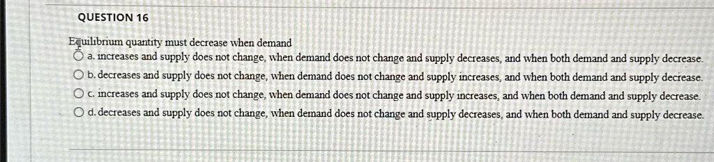 Solved Question 16 Equilibrium Quantity Must Decrease When Demand A 9031