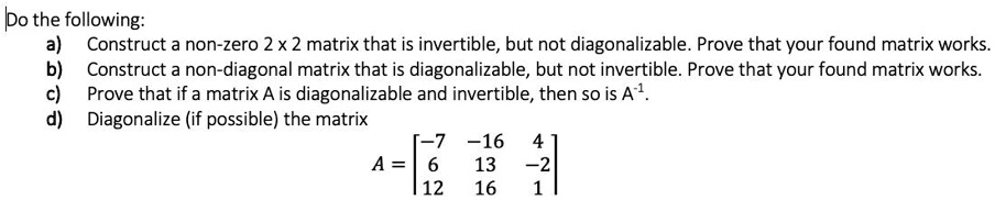 po the following construct a non zero 2 x 2 matrix that is invertible but not diagonalizable ...