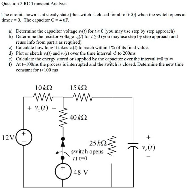 SOLVED: Question 2: RC Transient Analysis The circuit shown is at ...