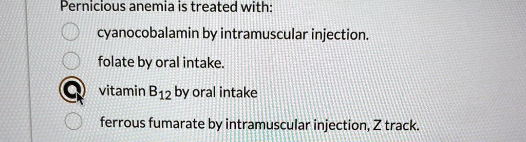 pernicious anemia is treated with cyanocobalamin by intramuscular ...