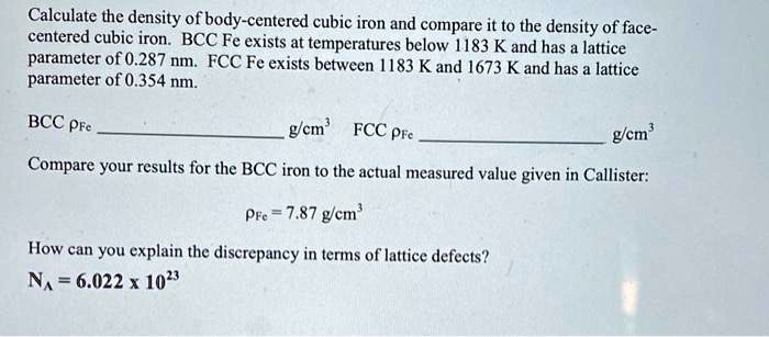 calculate the density of body centered cubic iron and compare it to the ...