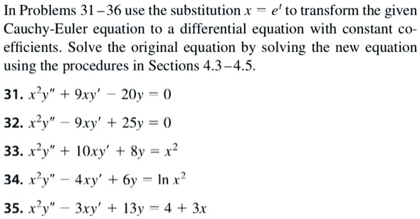 in problems 31 36 use the substitution x e to transform the given cauchy euler equation t0 a ...