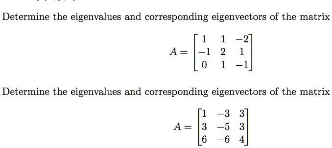 SOLVED: Determine the eigenvalues and corresponding eigenvectors of the matrix 2 A = T1 ...