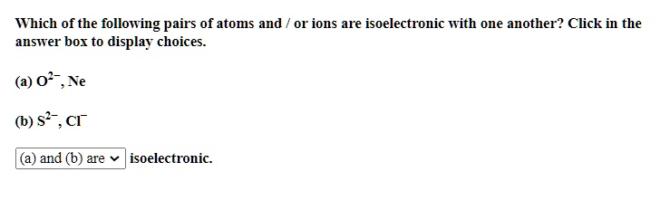 SOLVED: Which of the following pairs of atoms and or ions are ...