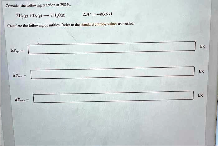 Consider the following reaction at 298 K. 2H?(g) + O?(g) ? 2H?O(g) ?H = -483.6 kJ Calculate the ...