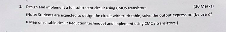 SOLVED: Design and implement a full subtractor circuit using CMOS ...