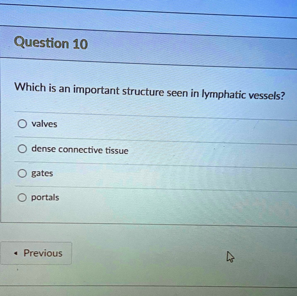 SOLVED: Question 10 Which is an important structure seen in lymphatic ...