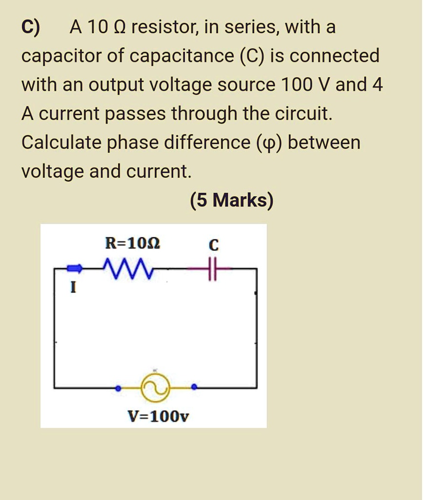 SOLVED: A 10 Q2 resistor; in series, with a capacitor of capacitance (C) is connected with an ...