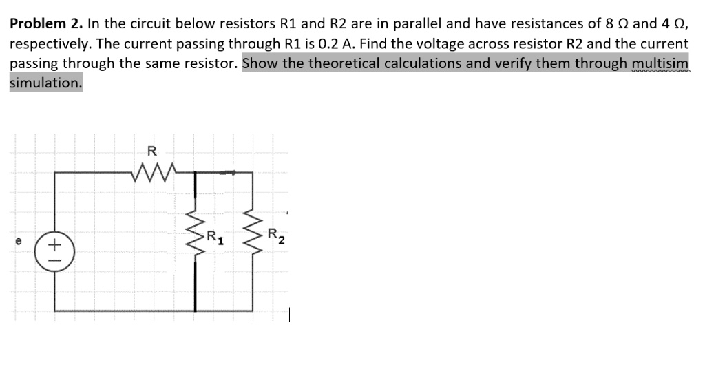 SOLVED: Problem 2. In the circuit below, resistors R1 and R2 are in parallel and have ...