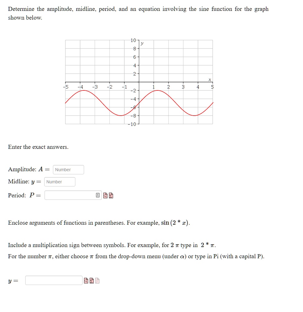 Determine the amplitude, midline, period, and an equation involving the ...